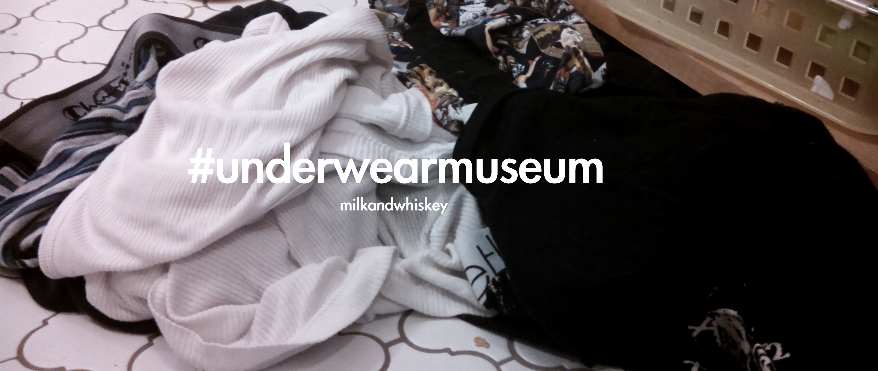 The Great Underwear Museum of Jubilant Court | Milk & Whiskey